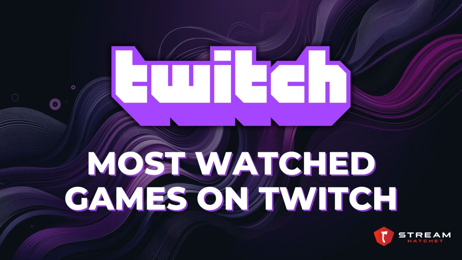 Top Games on Twitch Now | Stream Hatchet