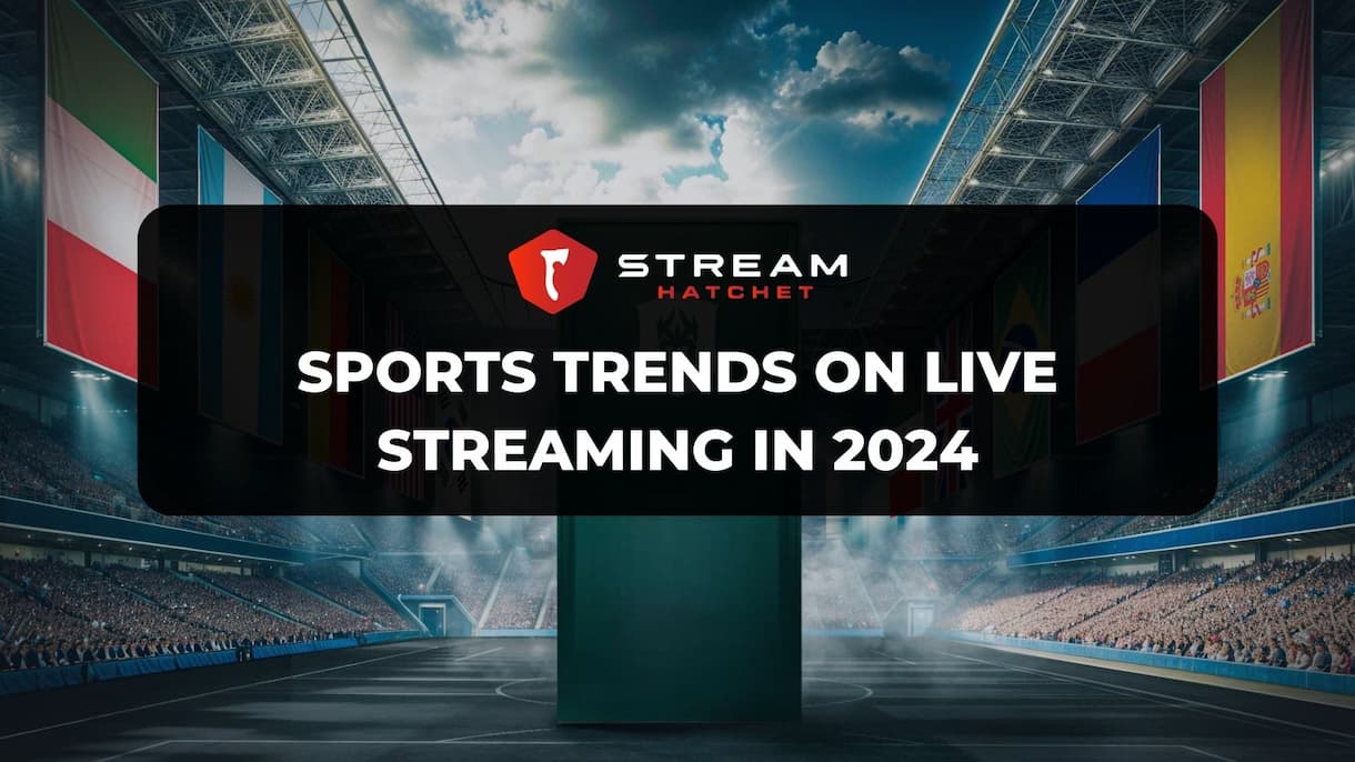 2024’s Top Sports Events on Live Streaming | Stream Hatchet